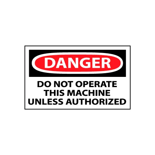Machine Labels - Danger Do Not Operate This Machine Unless Authorized